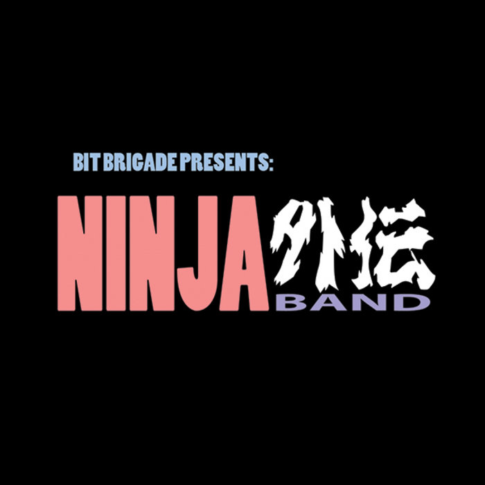 Ninja Band | Bit Brigade