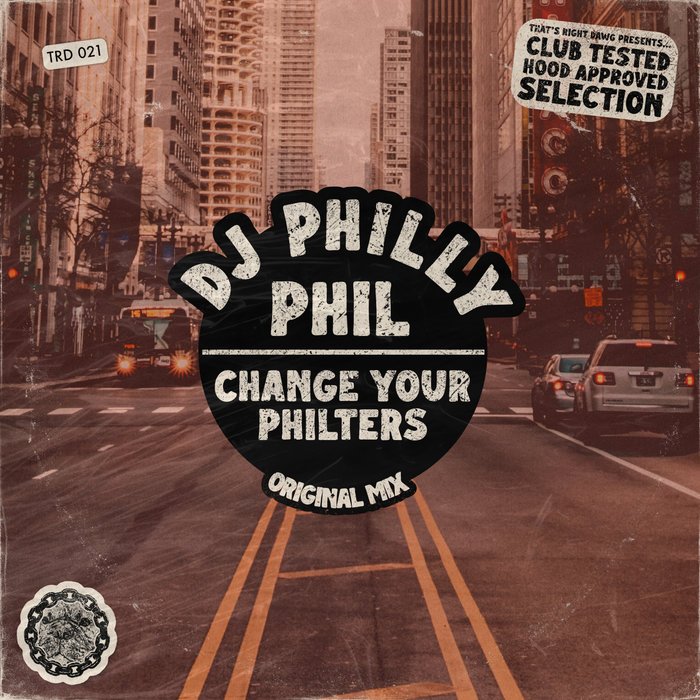 Change Your Philters (TRD021) | Dj Philly Phil | That's Right Dawg Music