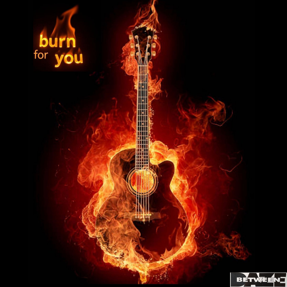 Burn for You RMX | Between Daze