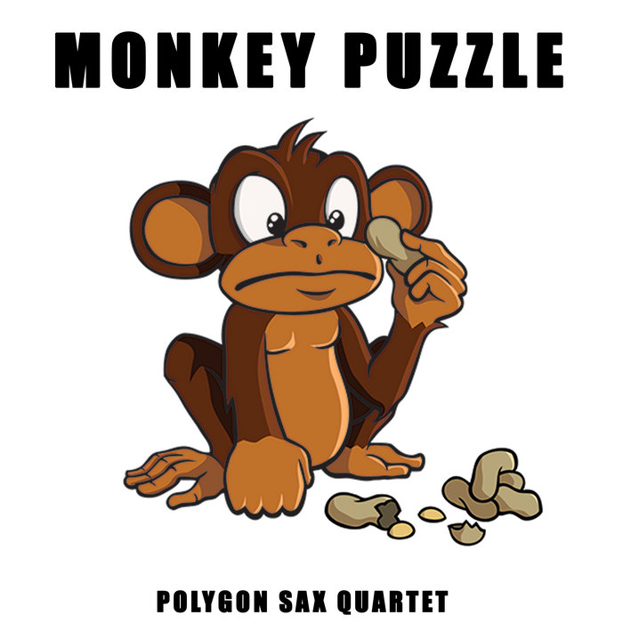 Monkey Puzzle | Tom Thorp: Polygon Sax Quartet | Tom Thorp