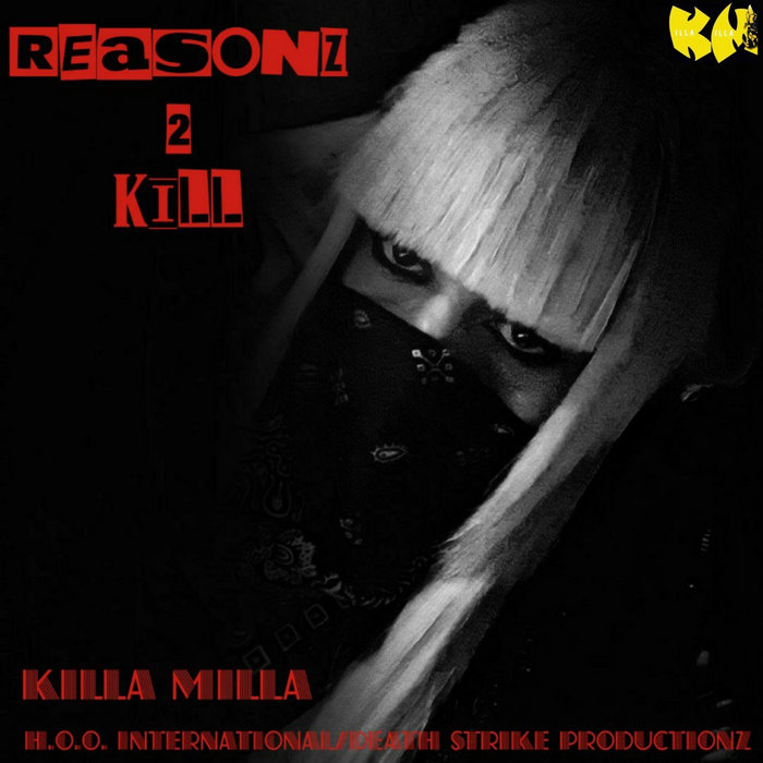 REASONZ 2 KILL | KILLA MILLA