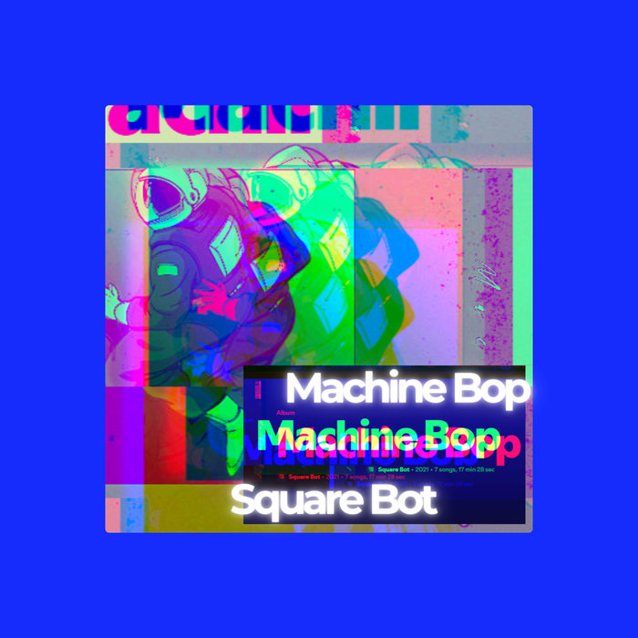 Machine Bop | Square Bot