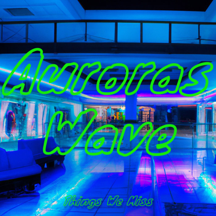 Things We Miss | auroras wave