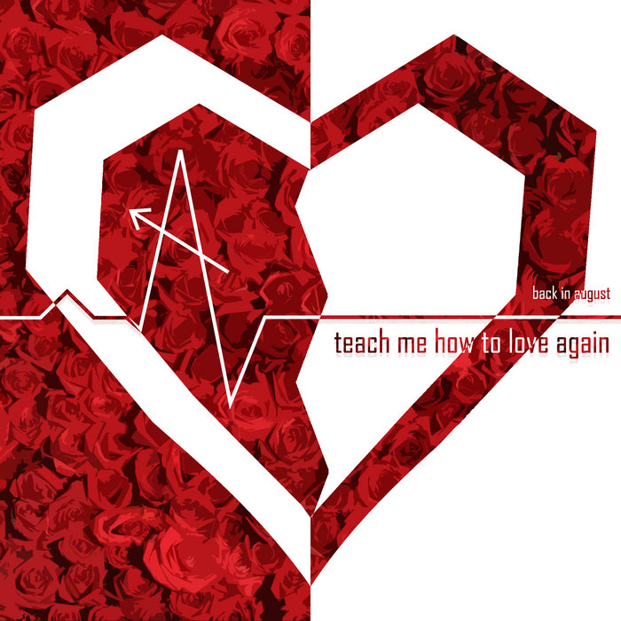 Teach Me How to Love Again | Back in August
