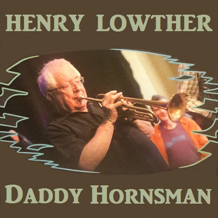 Henry Lowther - Daddy Hornsman | Reality Soundstation