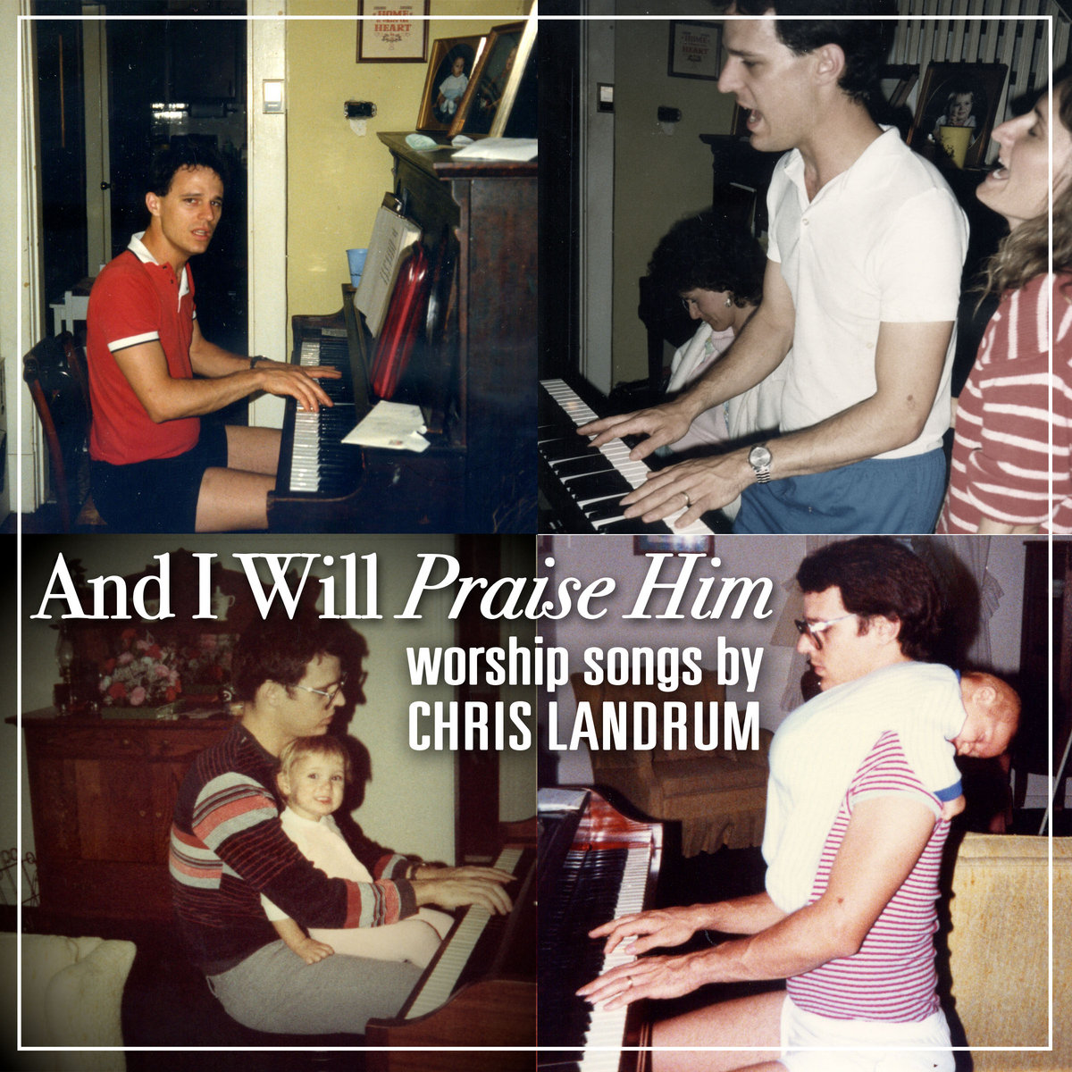 And I Will Praise Him | Chris Landrum