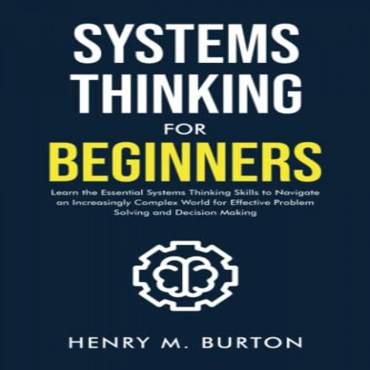 Access EPUB KINDLE PDF EBOOK Systems Thinking for Beginners: Learn the essential systems ...