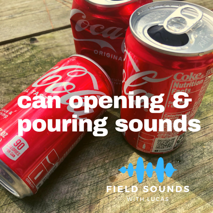 Coca Cola Can Opening & Pouring Library | Field Sounds With Lucas
