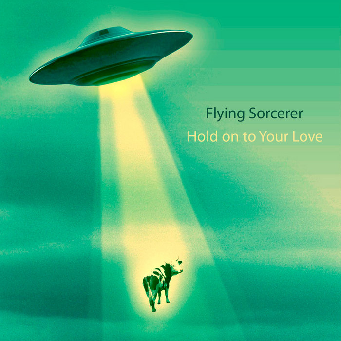 Hold on to Your Love | Flying Sorcerer