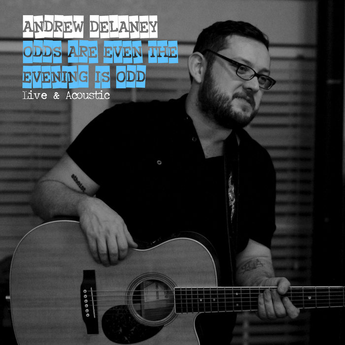 Odds Are Even The Evening Is Odd: Live & Acoustic | Andrew Delaney