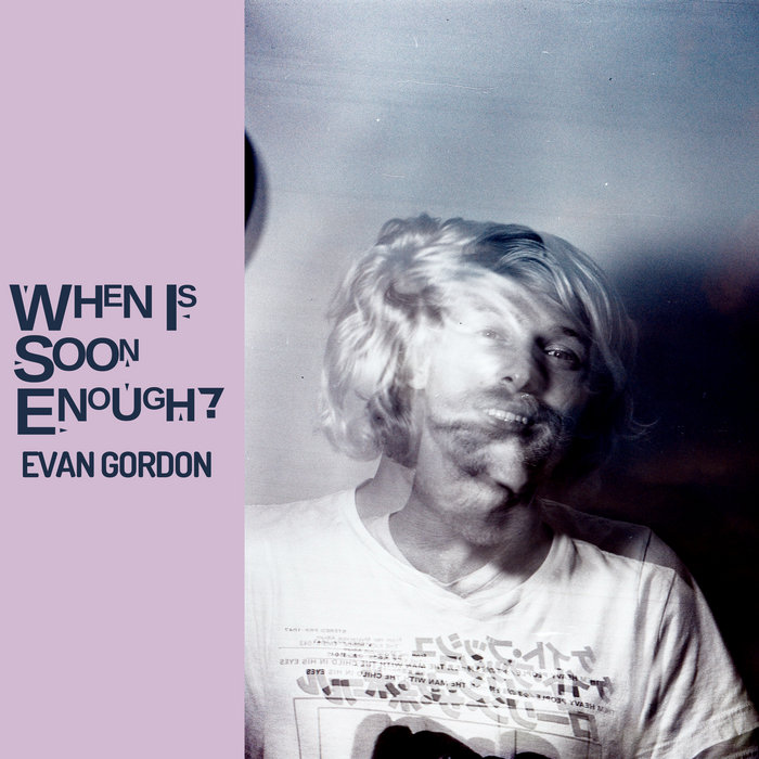 When is Soon Enough? | Evan Gordon