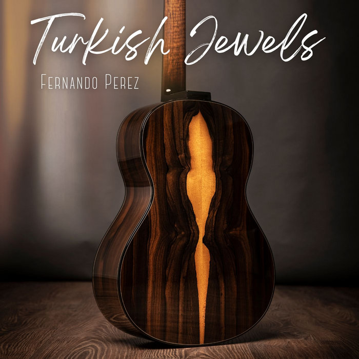 Turkish Jewels | Fernando Perez - World Music Guitars