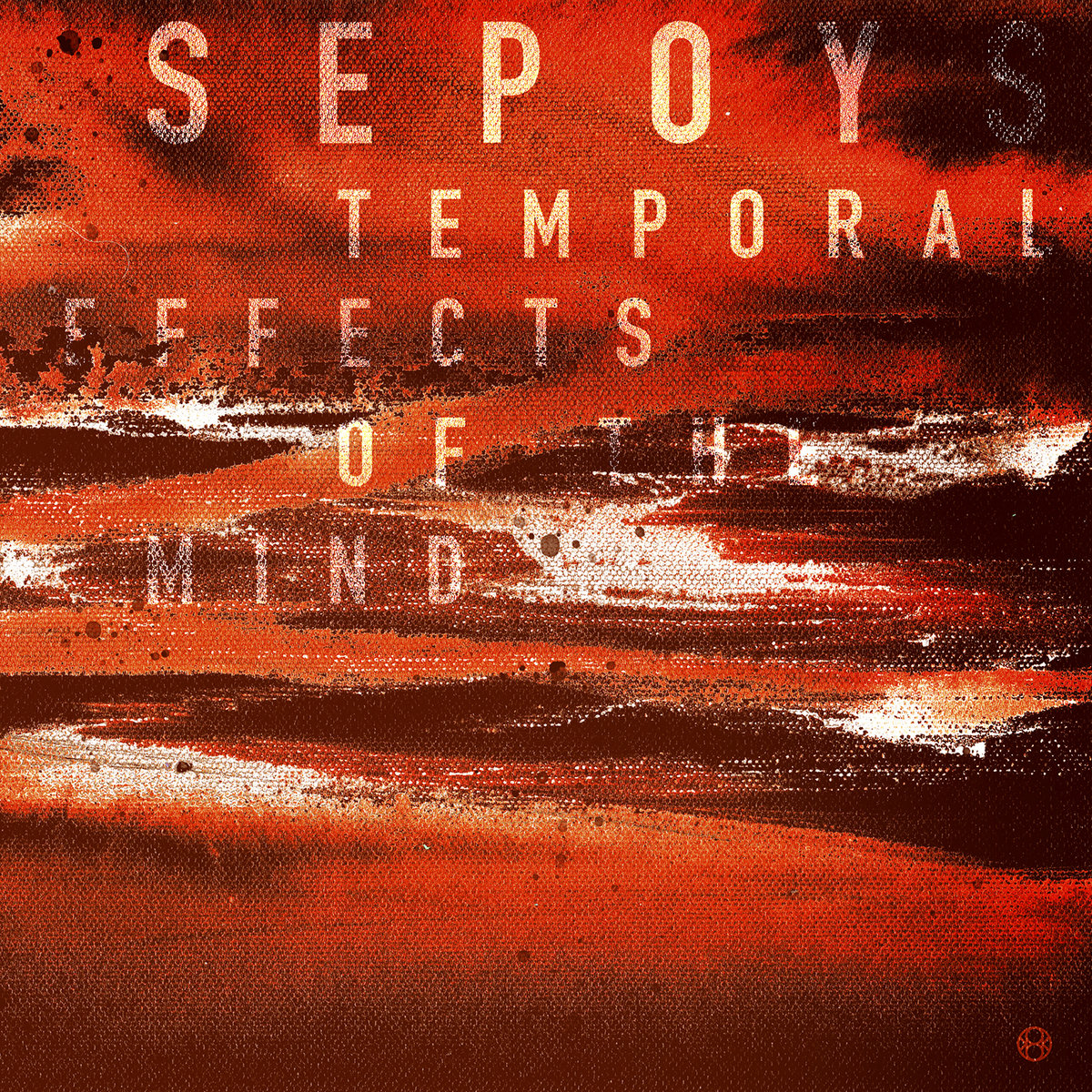 Temporal Effects of the Mind | Sepoys