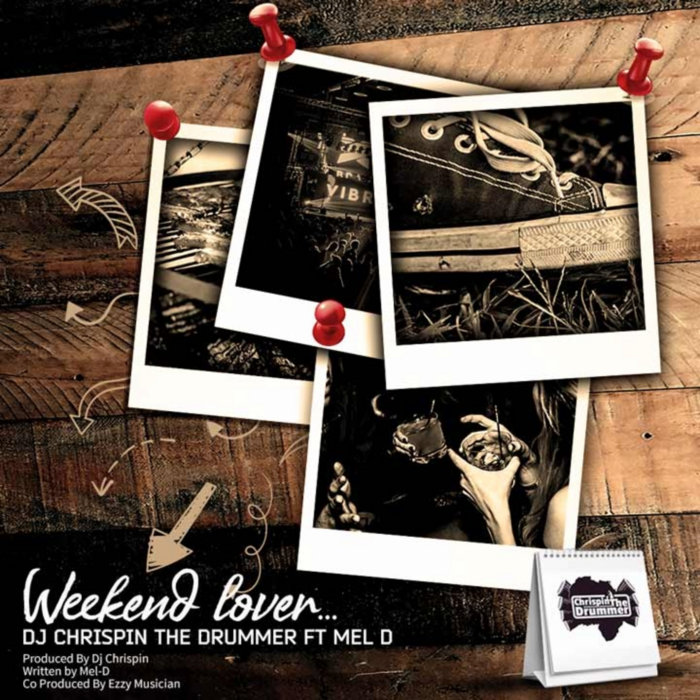 Weekend Lover | Dj Chrispin The Drummer ft Mel D | Dj Chrispin The Drummer