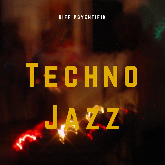 Techno Jazz | Riff Psyentifik | Riff Psyentifiks