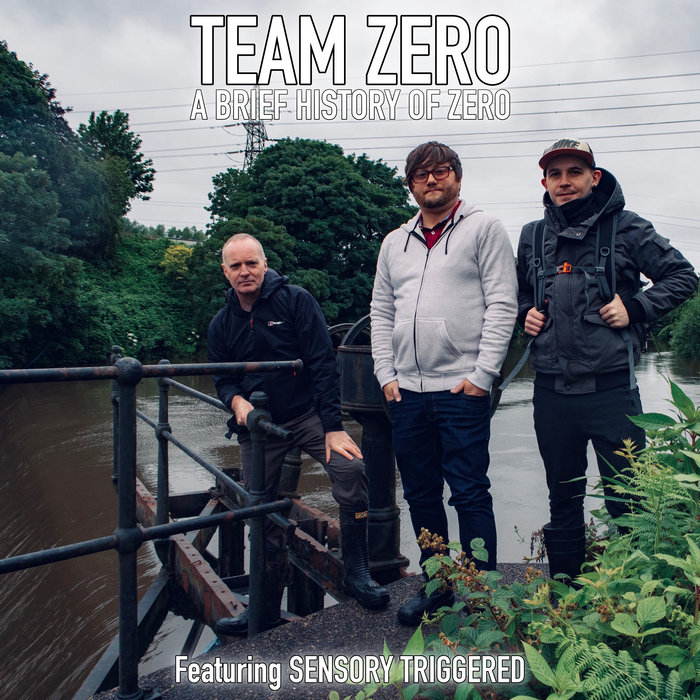 A Brief History of Zero | Team Zero | Sensory Triggered