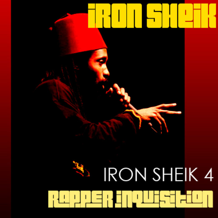 Iron Sheik 4: Rapper Inquisition | Iron Sheik