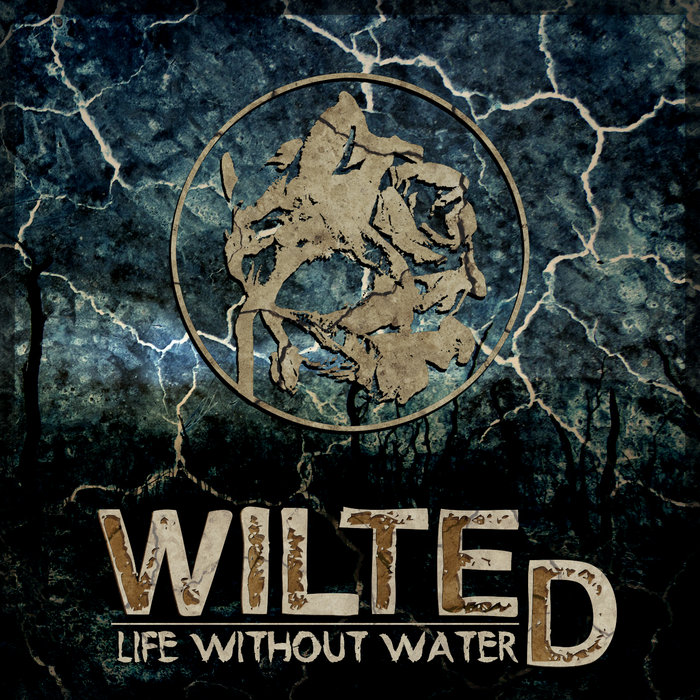 Life Without Water | Wilted