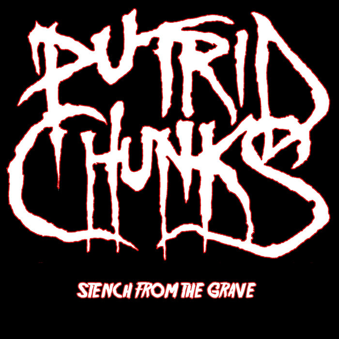 STENCH FROM THE GRAVE... | Putrid Chunks