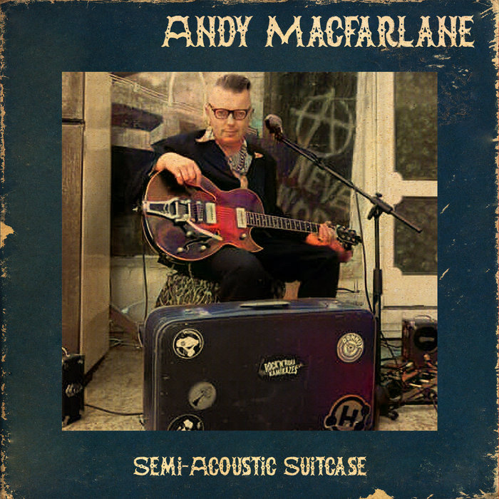 Andy Macfarlane - Semi-Acoustic Suitcase | Always a hit Records