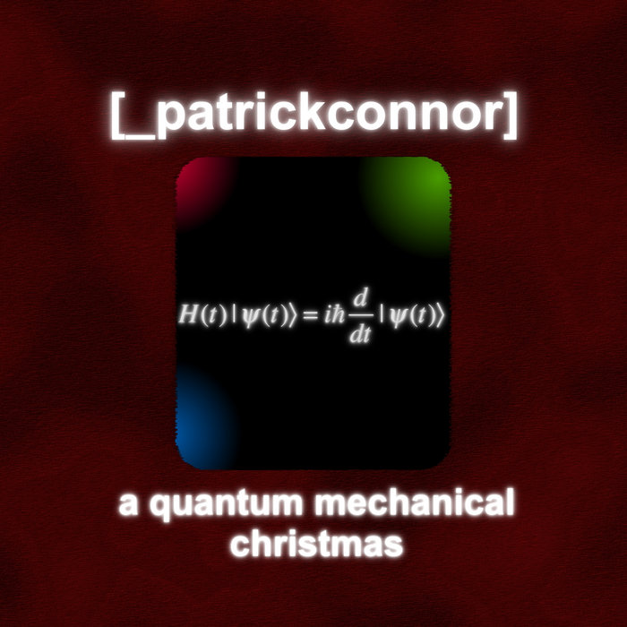 A Quantum Mechanical Christmas Single | _patrickconnor