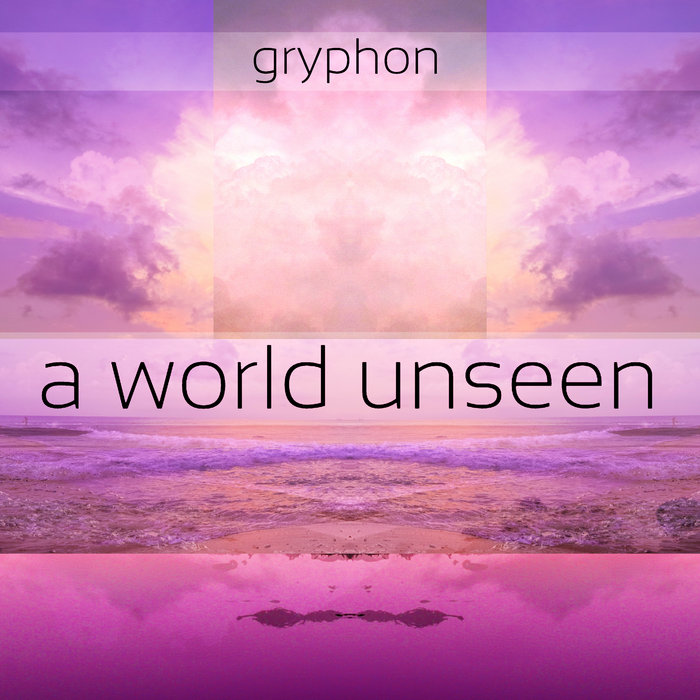a world unseen | Gryphon