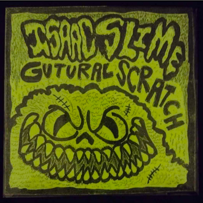 Gutural scratch | ISAAC SLIME