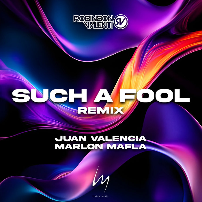 Robinson Valentti, Juan Valencia, Marlon Mafla - Such A Fool (Remix) | Juan Valencia A.K.A JEIVAL