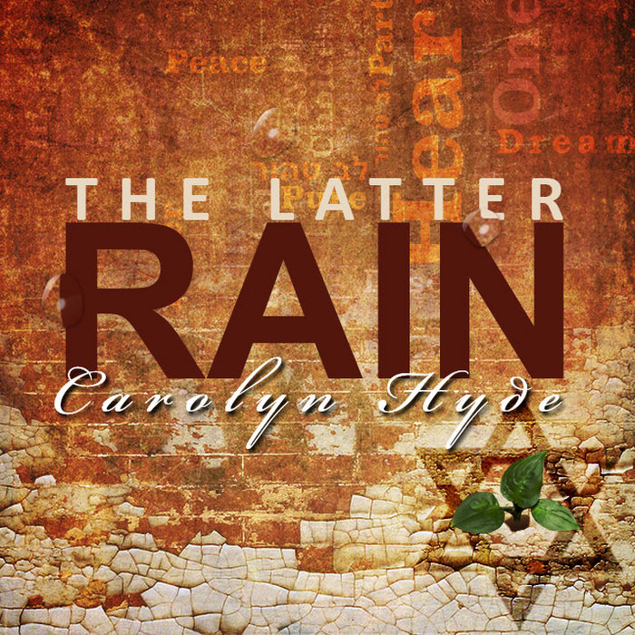 The Latter Rain | Carolyn Hyde