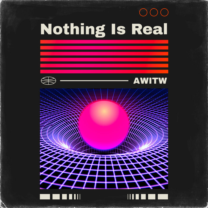 Nothing Is Real | AWITW