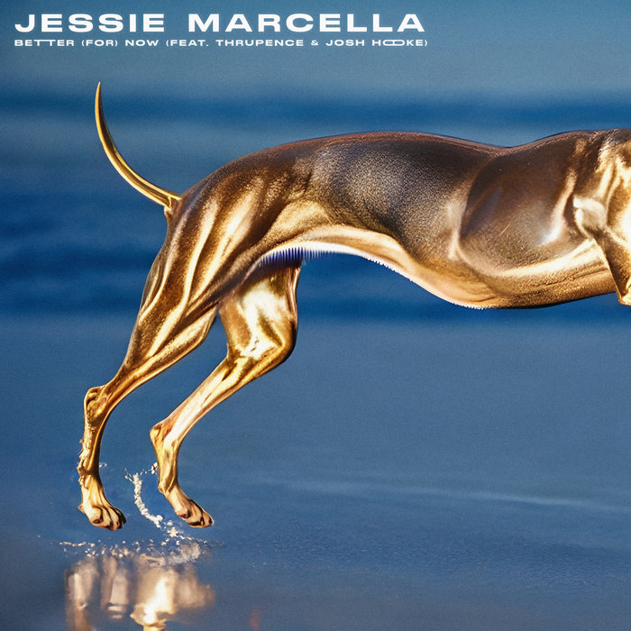 Better (for) Now (feat. Thrupence & Josh Hooke) | Jessie Marcella
