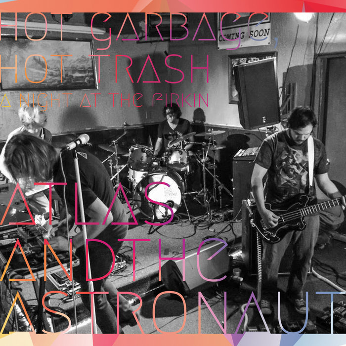 Hot Garbage, Hot Trash - A Night at the Firkin | Atlas and the Astronaut