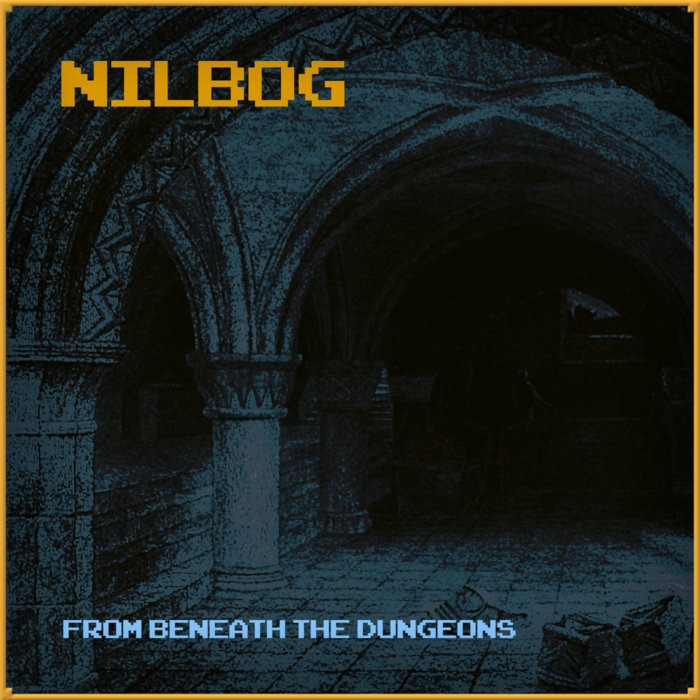 From Beneath the Dungeons | Nilbog