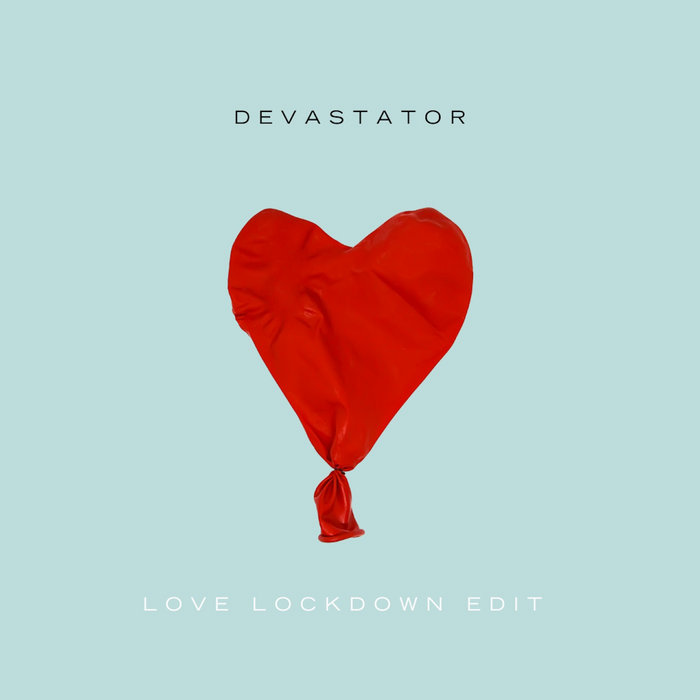 Love Lockdown Edit | Devastator