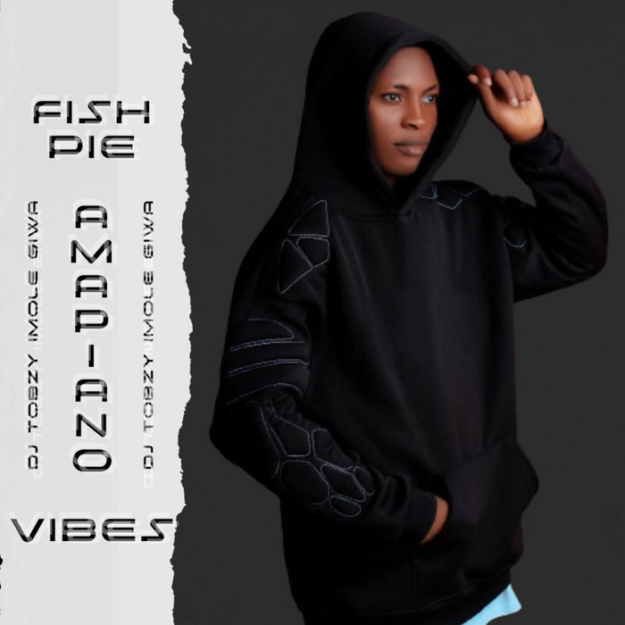 Fish Pie Amapiano Vibe | DJ TOBZY IMOLE GIWA