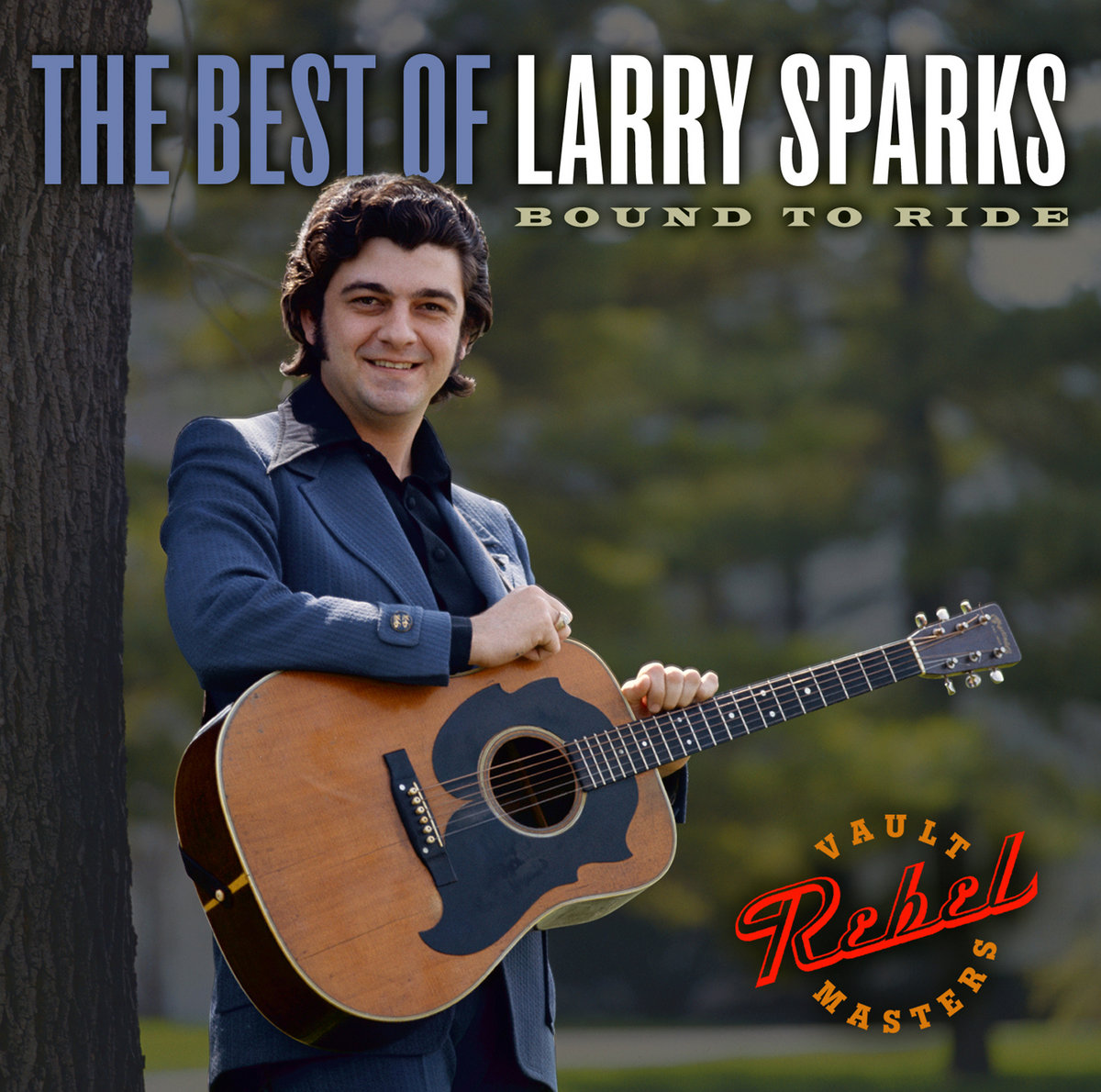 Bound To Ride: The Best of Larry Sparks | Larry Sparks