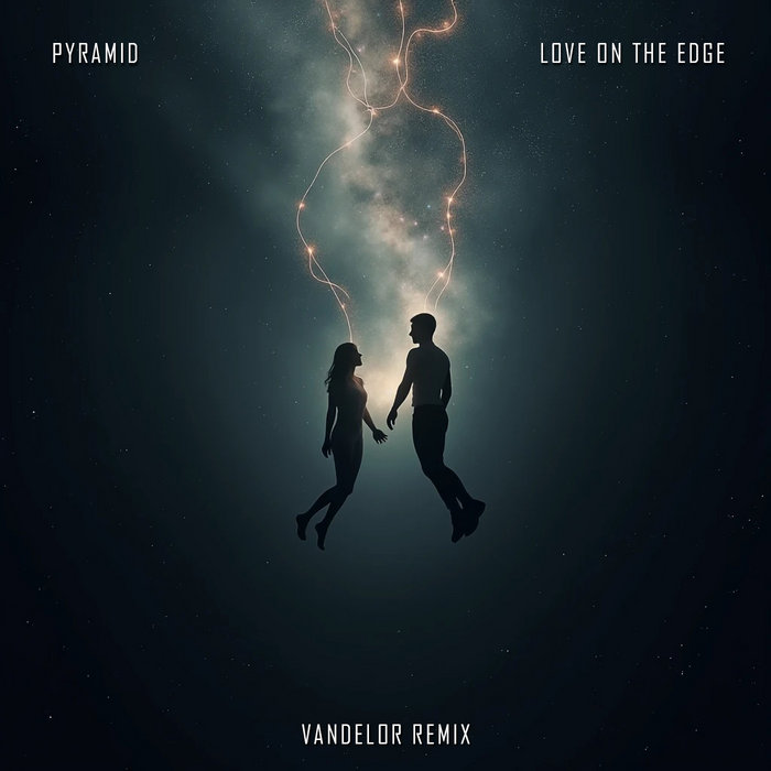 Pyramid - Love On The Edge (Vandelor Remix) | Vandelor