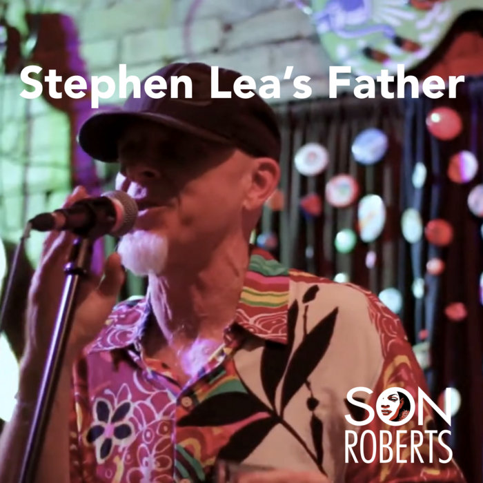 Stephen Lea's Father - Single & Video | Son Roberts
