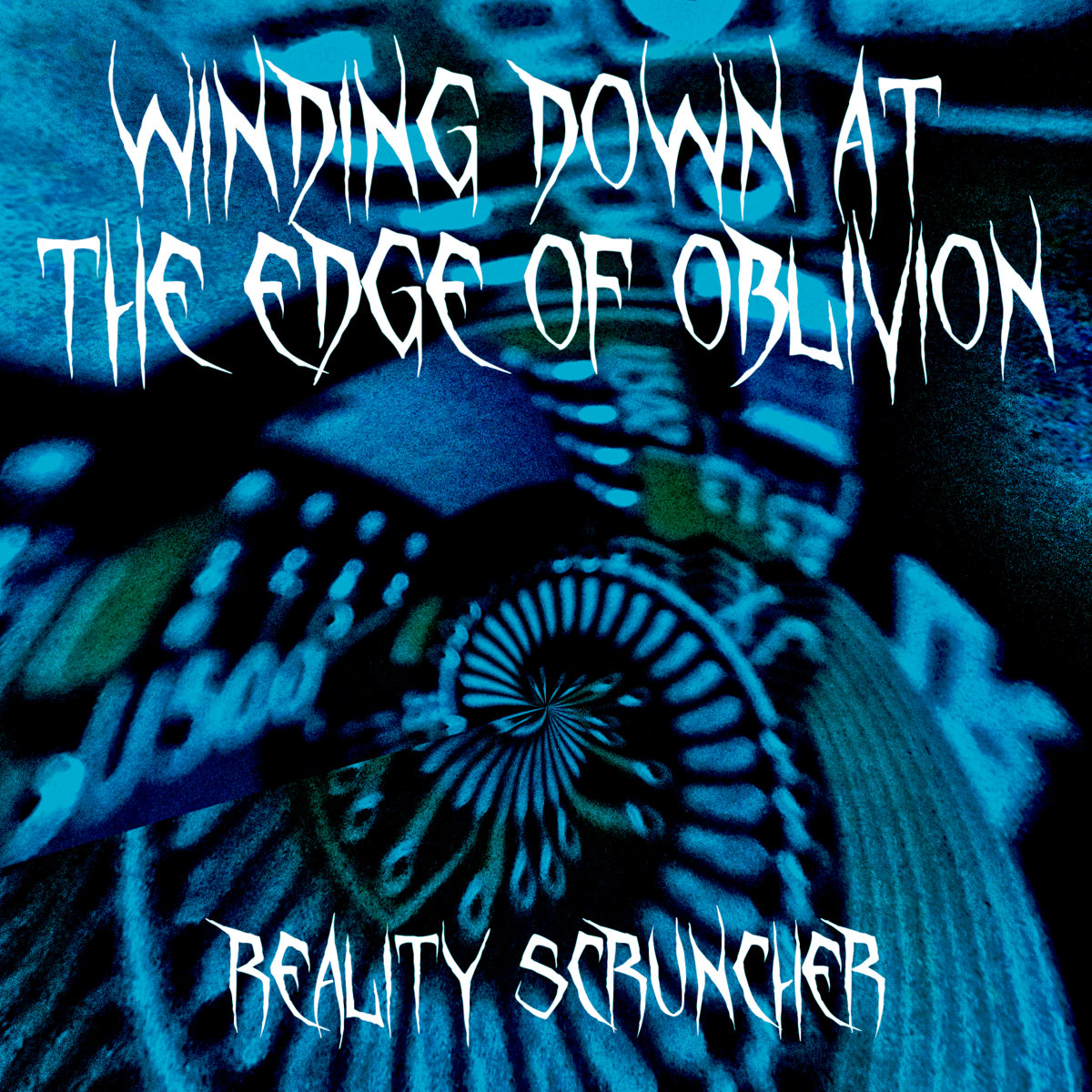 Winding Down At The Edge Of Oblivion | Reality Scruncher