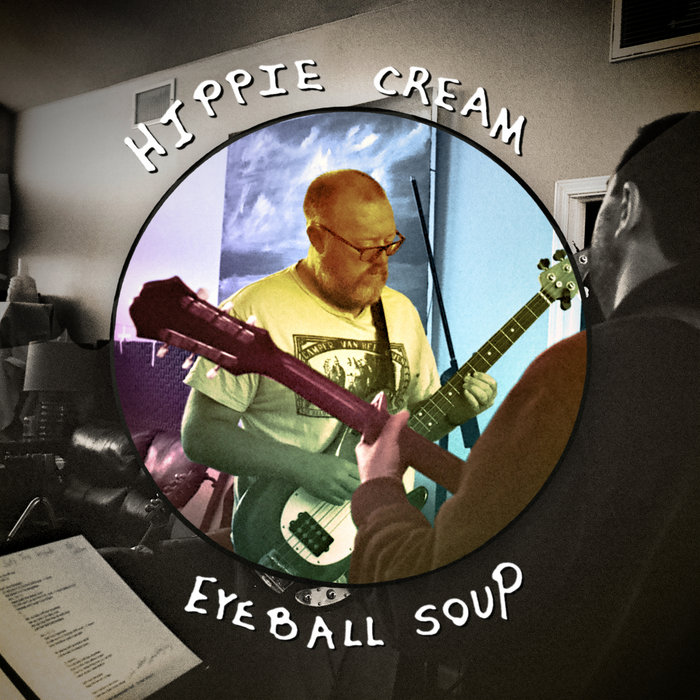 Eyeball Soup | Hippie Cream
