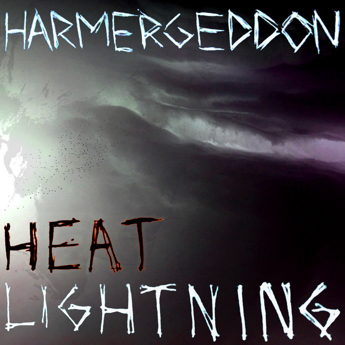 HEAT LIGHTNING | Harmergeddon