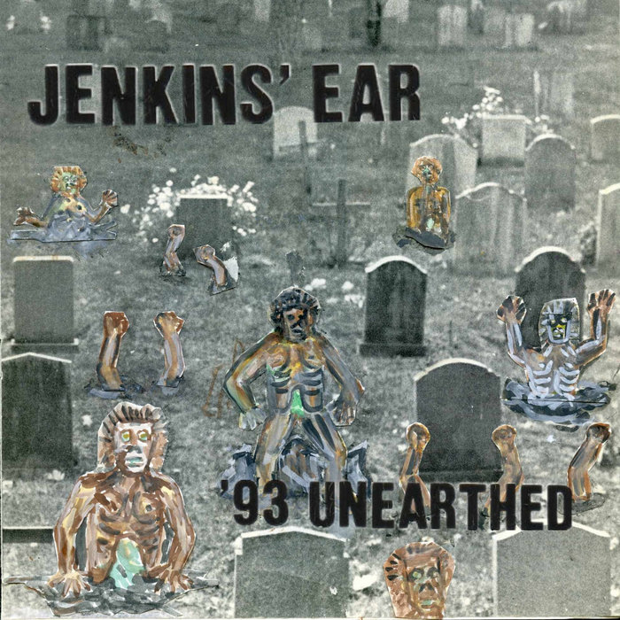 '93 Unearthed | Jenkins' Ear