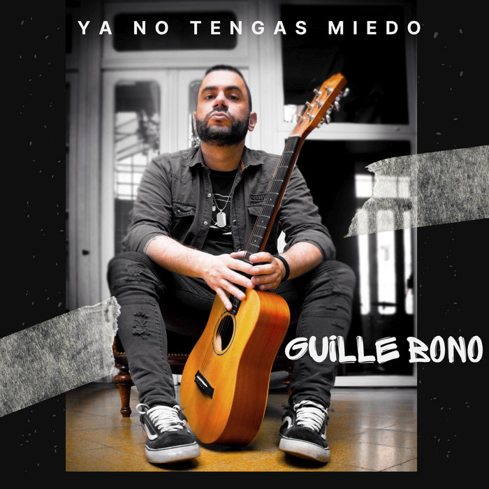 Ya no tengas miedo | Guille Bono