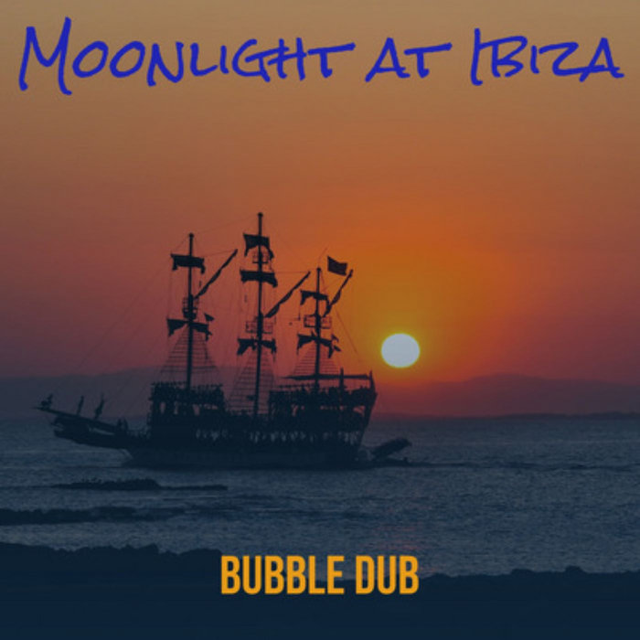 Moonlight at Ibiza | Bubble Dub