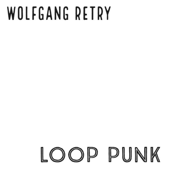Loop Punk | Wolfgang Retry