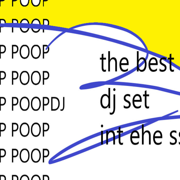 THE BEST DJ SET EVER IN THE WORLD OF THE UNIVERSE BECAUSE POOP IS SUPER ...