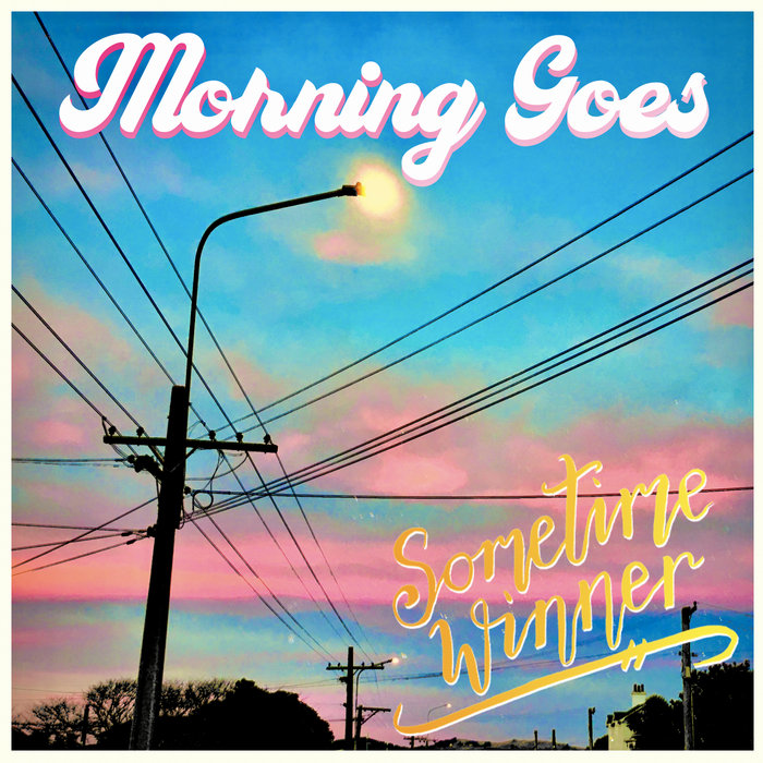 Morning Goes | Sometime Winner