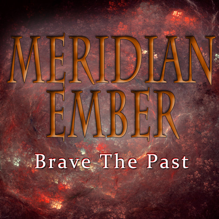 Brave The Past | Meridian Ember