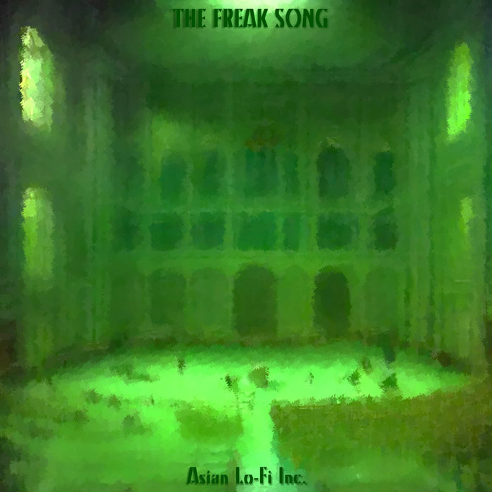 The Freak Song | Asian Lo-Fi Inc.