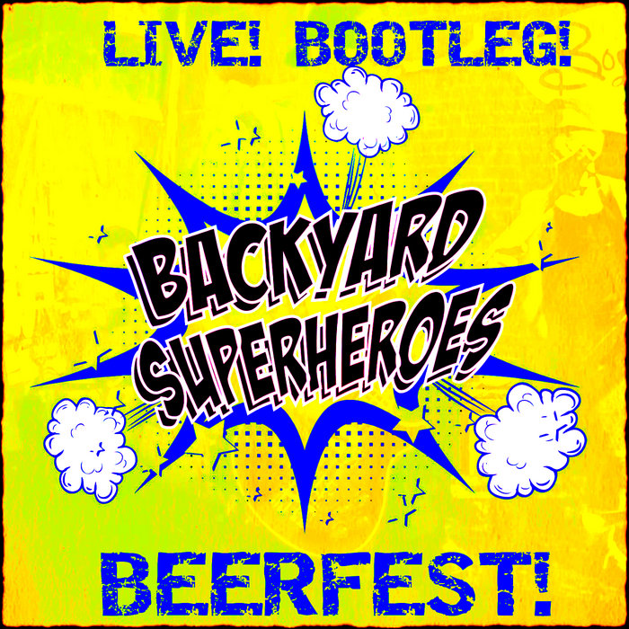 Beerfest! Live Bootleg! | The Backyard Superheroes | Jeff Kosa's Bootlegs